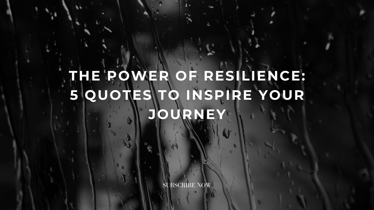 The Power of Resilience: 5 Quotes to Inspire Your Journey – Direct Insights